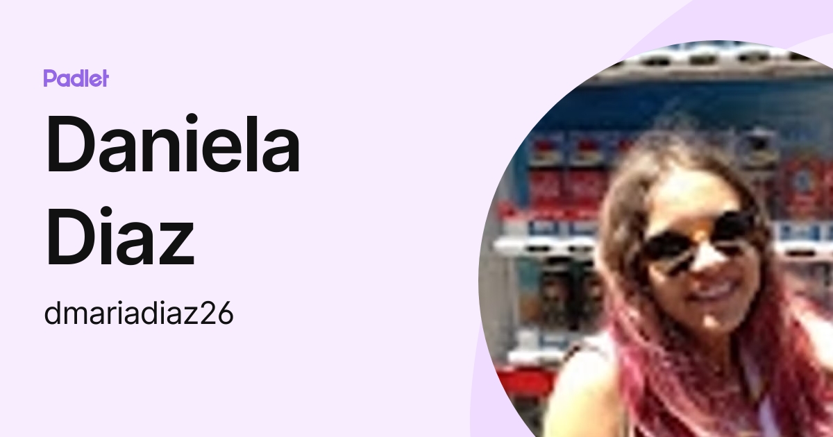Daniela Diaz (dmariadiaz26) profile | Padlet