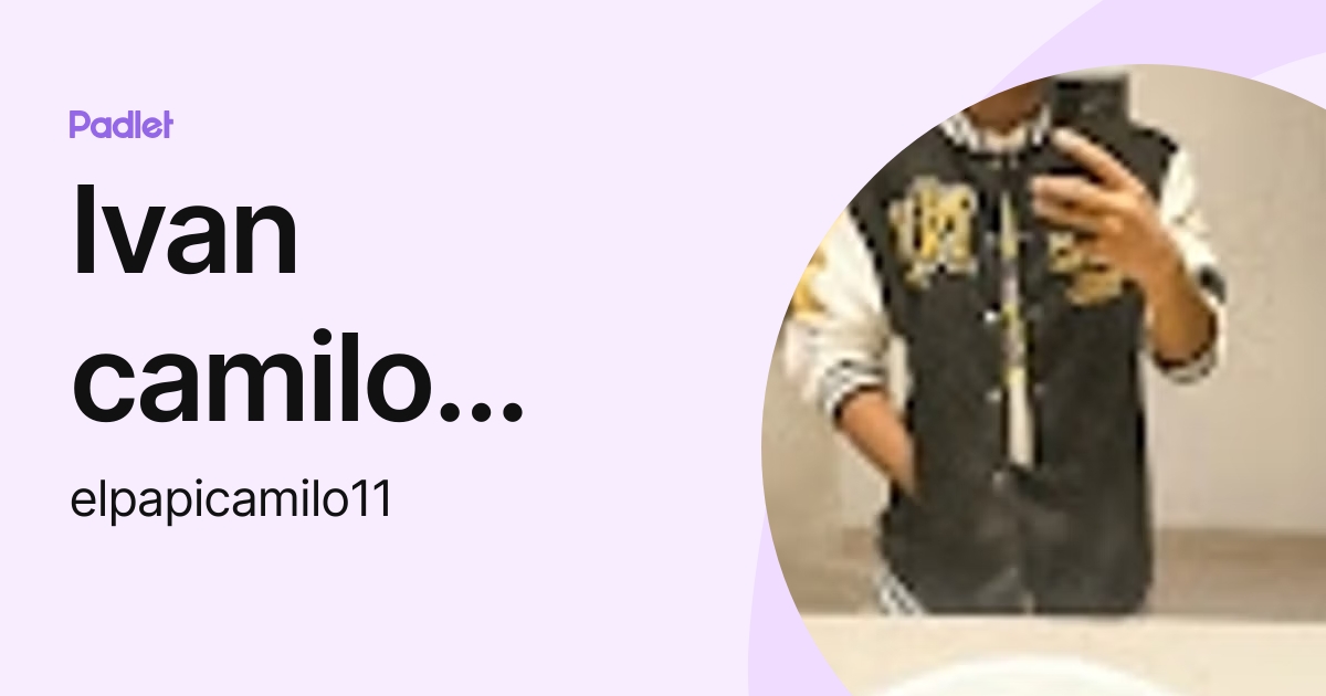 Ivan camilo Ramirez quintero (elpapicamilo11) profile | Padlet