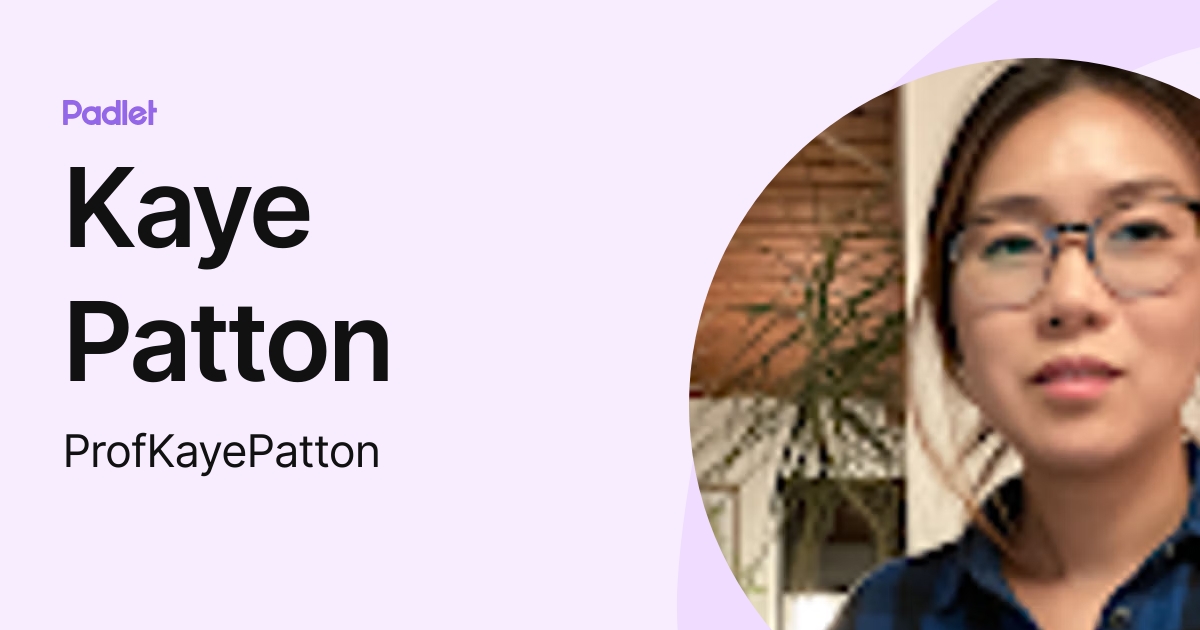 Kaye Patton (ProfKayePatton) profile | Padlet