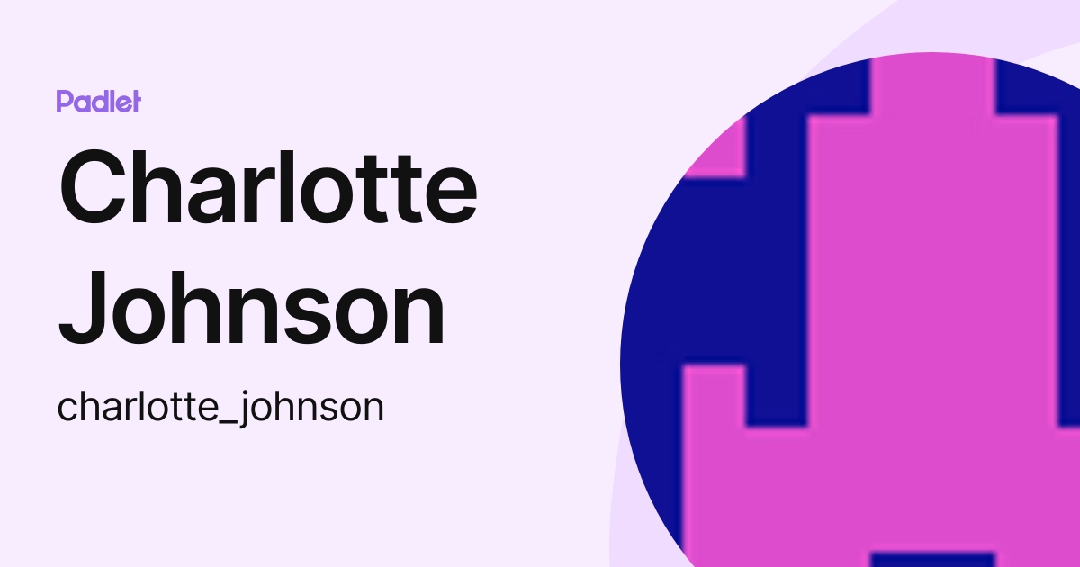 Charlotte Johnson (charlotte_johnson) profile | Padlet