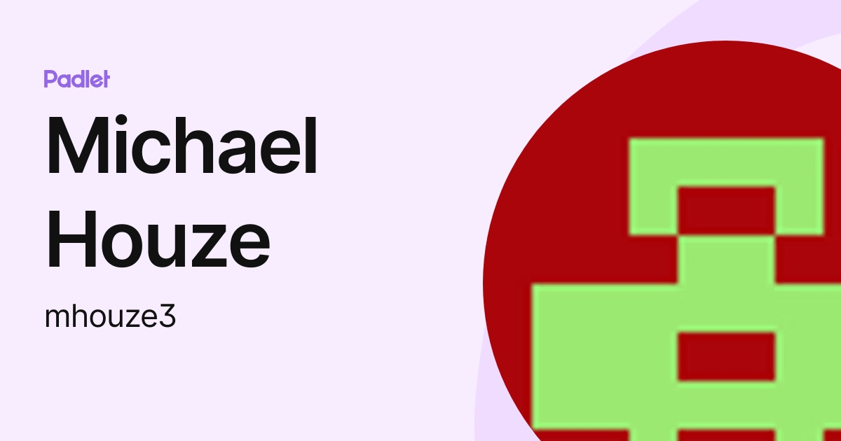 Michael Houze (mhouze3) profile | Padlet