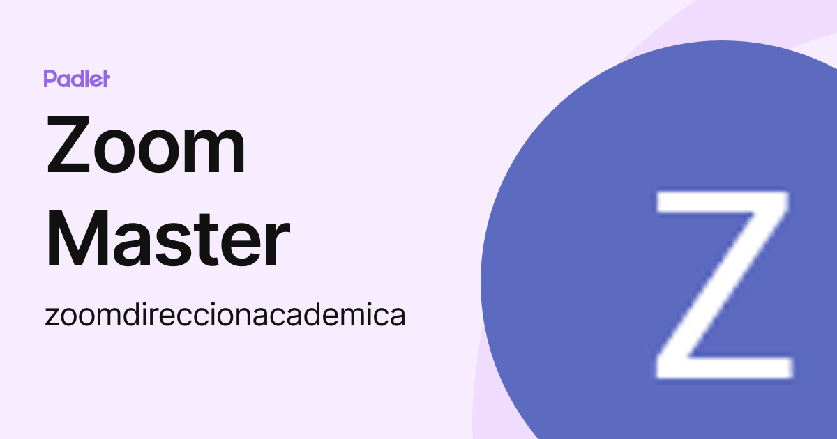 Zoom Master (zoomdireccionacademica) profile | Padlet