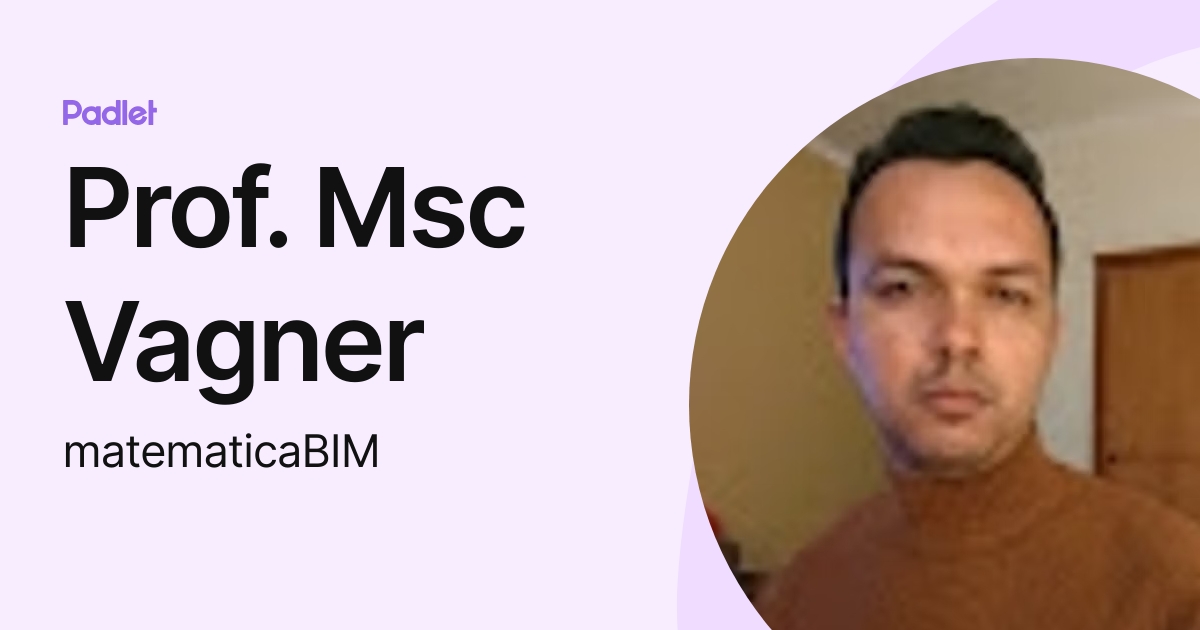 Prof. Msc Vagner (matematicaBIM) profile | Padlet