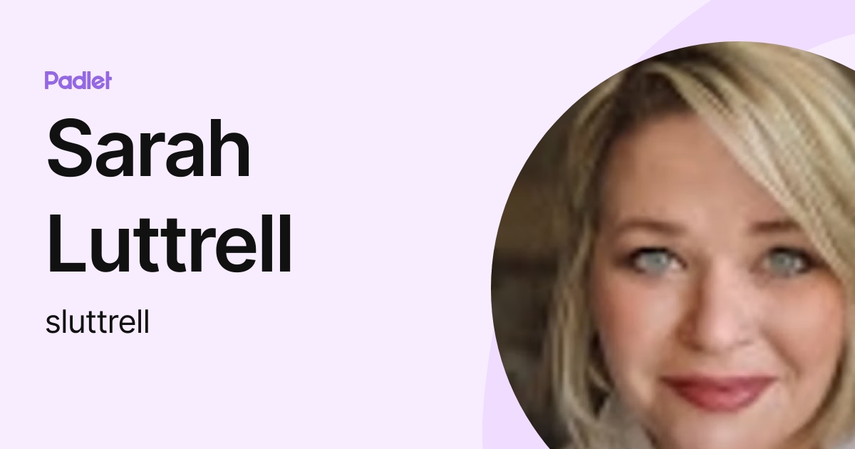 Sarah Luttrell (sluttrell) profile | Padlet