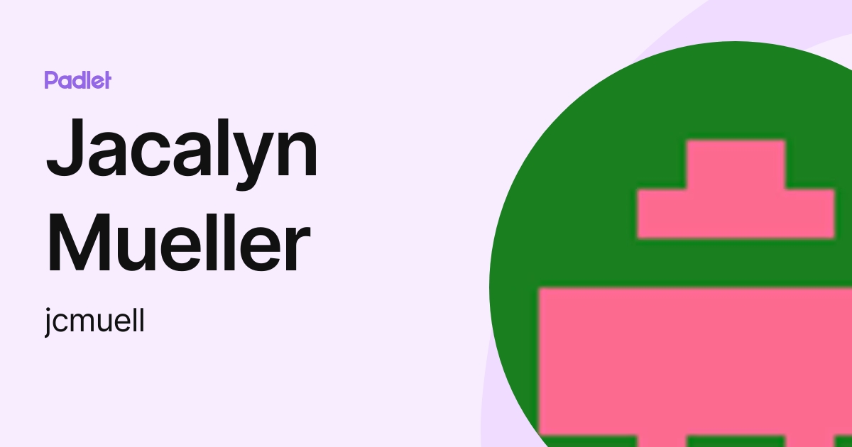 Jacalyn Mueller (jcmuell) profile | Padlet