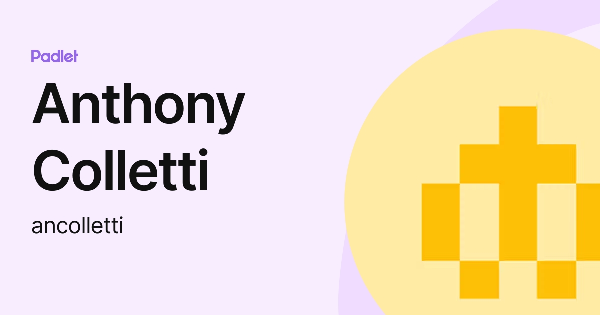 Anthony Colletti (ancolletti) profile | Padlet