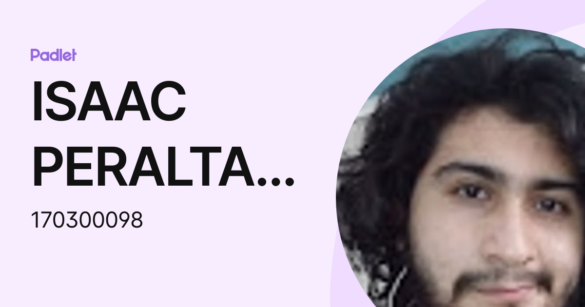 ISAAC PERALTA SANTILLAN (170300098) profile | Padlet