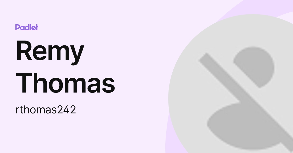 Remy Thomas (rthomas242) profile | Padlet