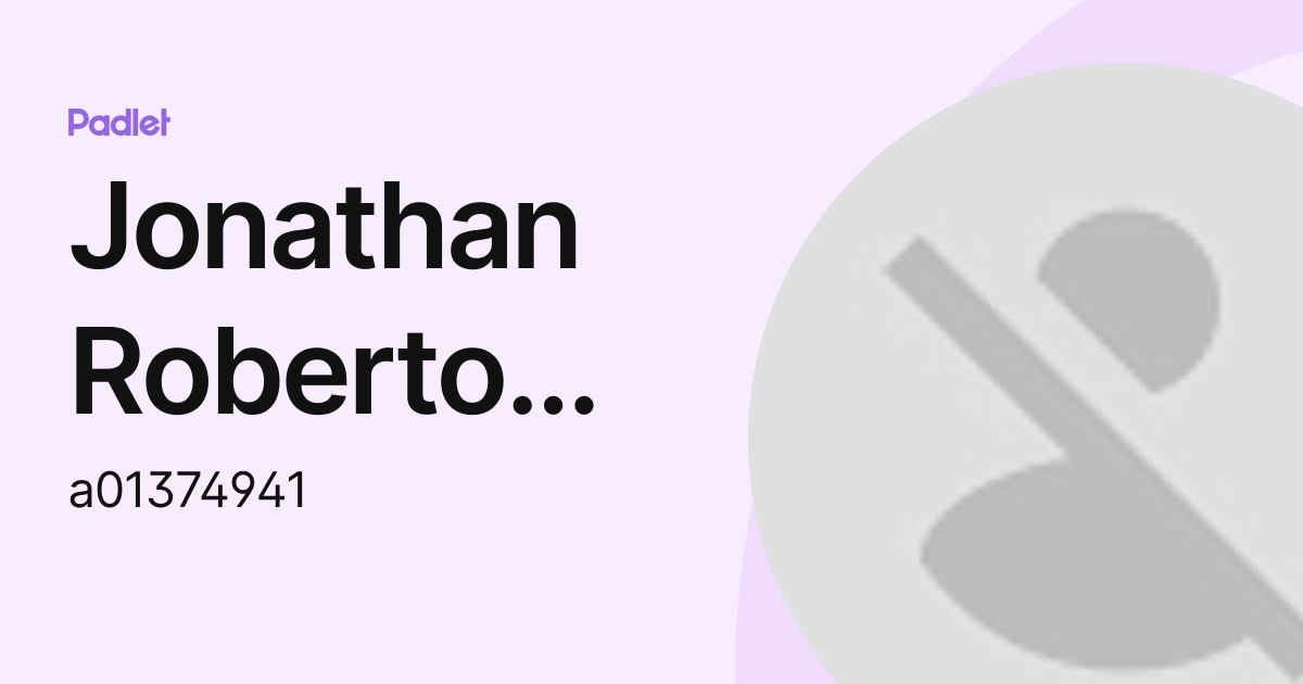 Jonathan Roberto Serrano Quilantán (a01374941) profile | Padlet