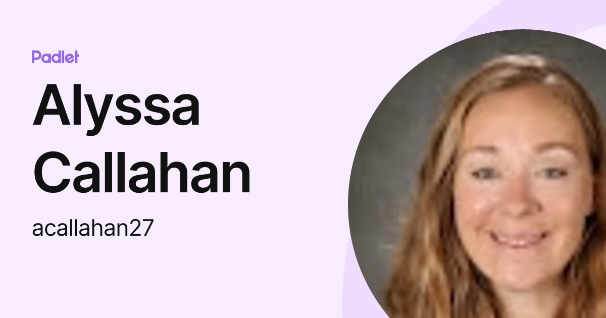 Alyssa Callahan (acallahan27) profile | Padlet