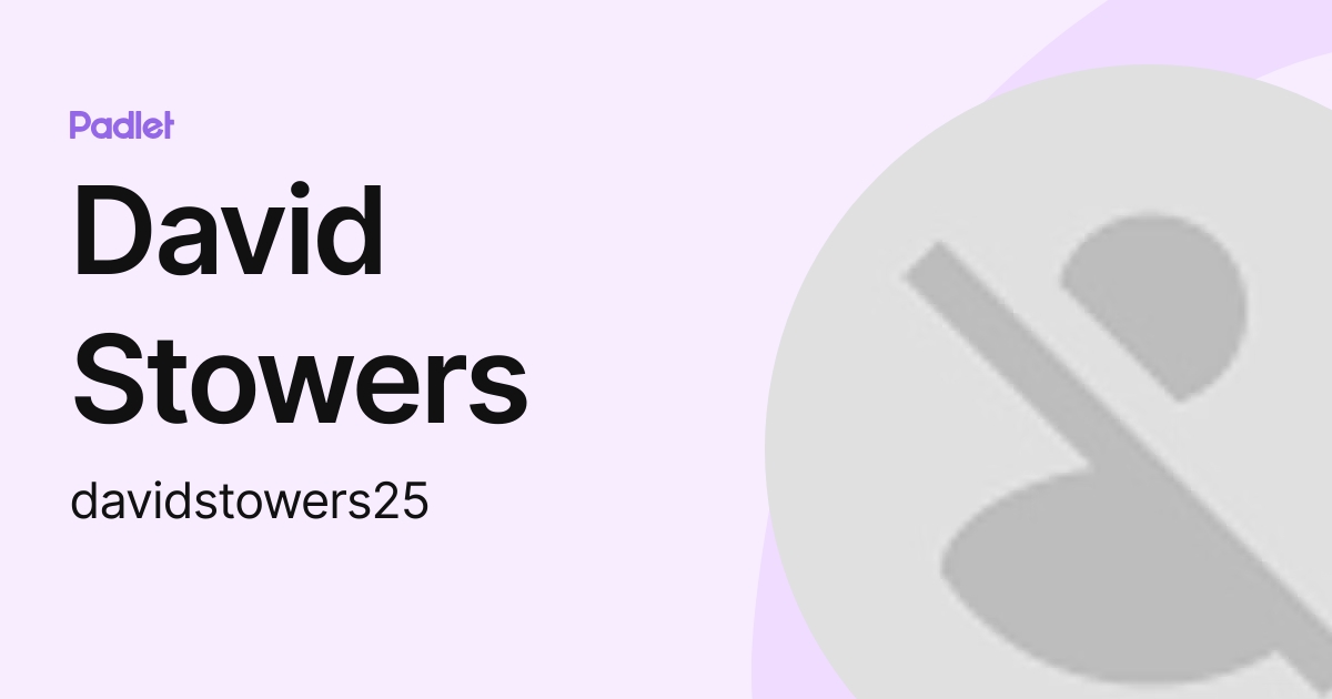 David Stowers (davidstowers25) profile | Padlet