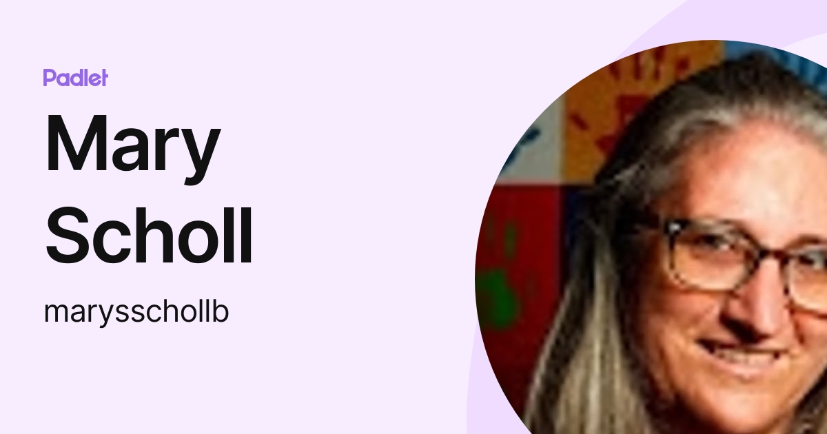 Mary Scholl (marysschollb) profile | Padlet