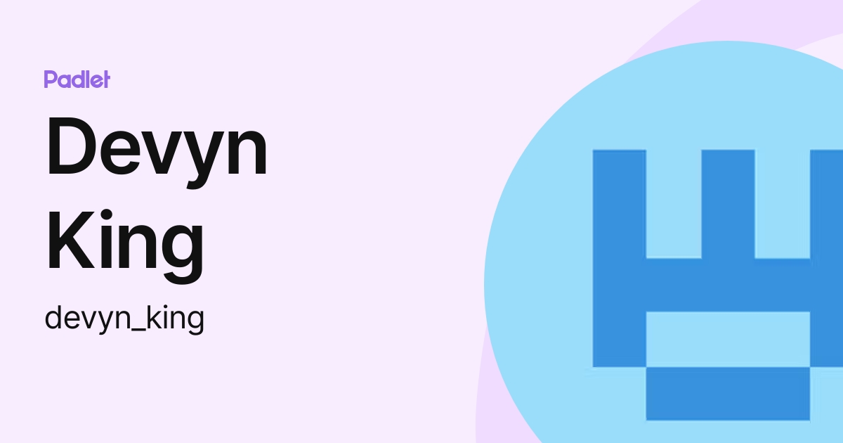 Devyn King (devyn_king) profile | Padlet