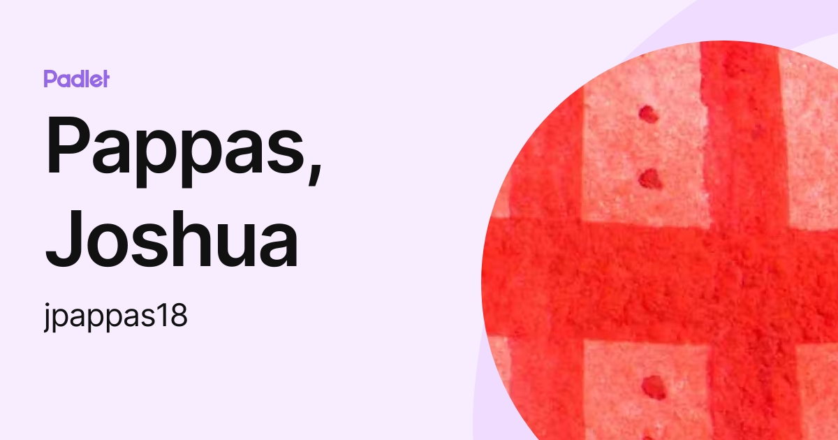 Pappas, Joshua (jpappas18) profile | Padlet