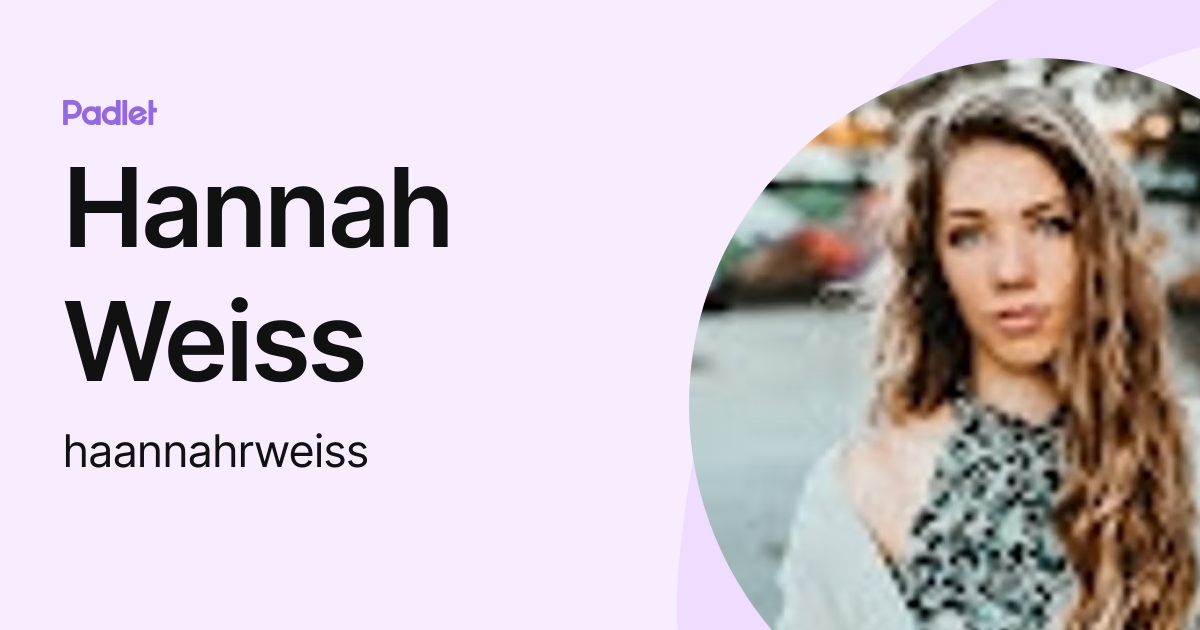 Hannah Weiss (haannahrweiss) profile | Padlet
