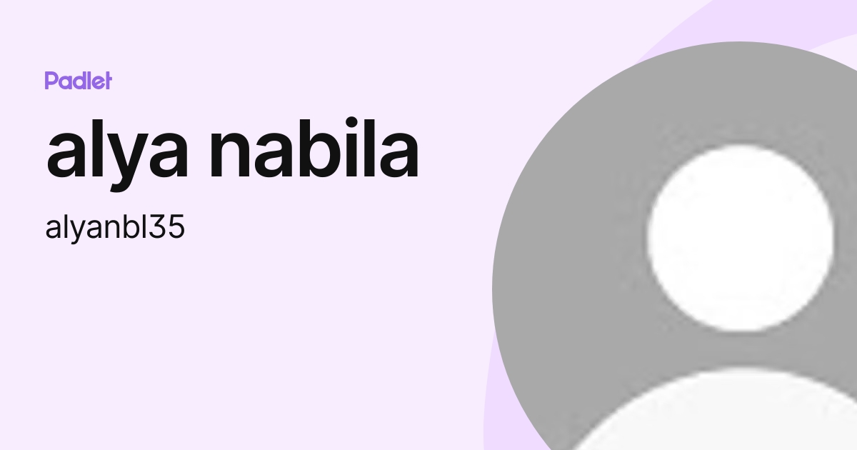 alya nabila (alyanbl35) profile | Padlet