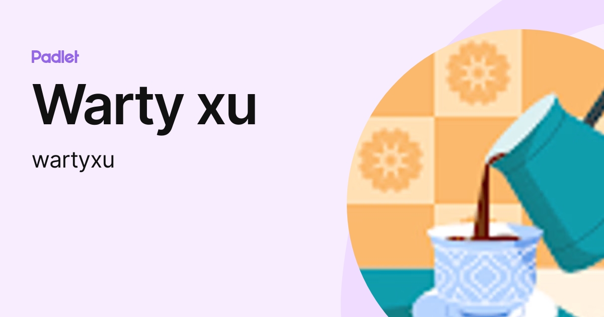 Warty xu (wartyxu) profile | Padlet