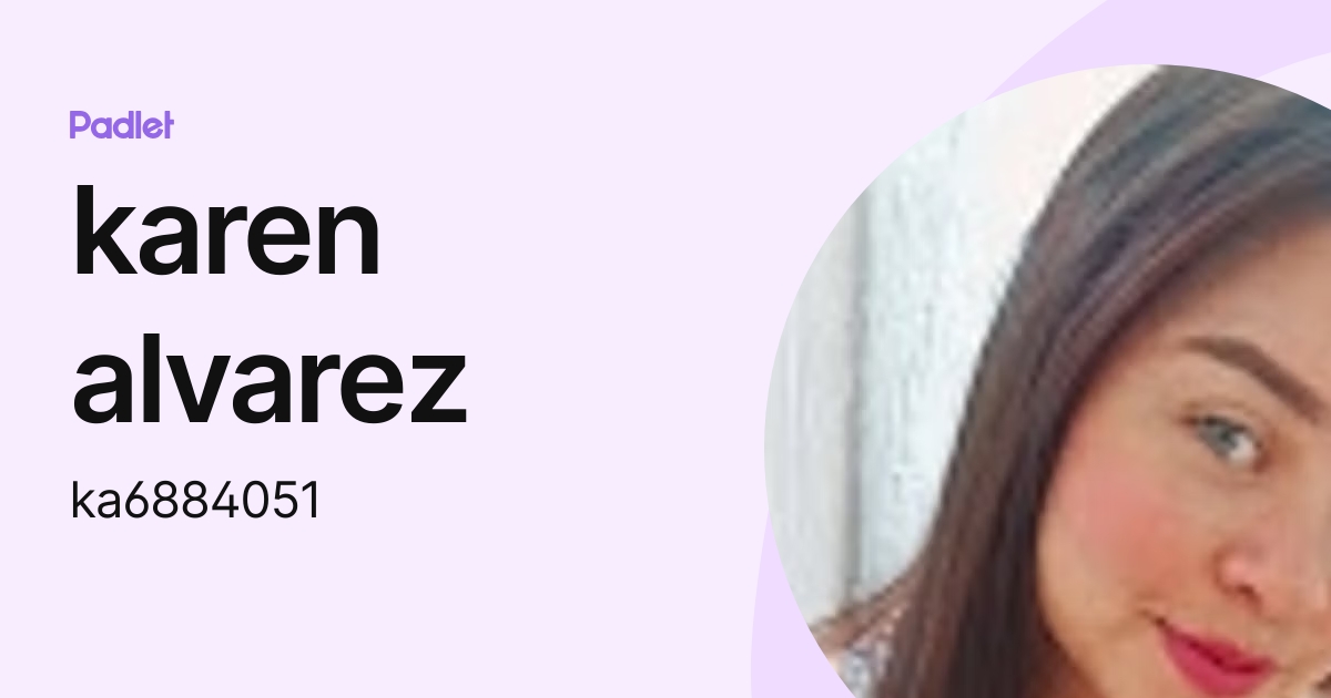 karen alvarez (ka6884051) profile | Padlet