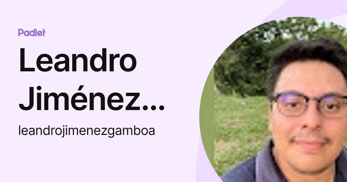 Leandro Jiménez Gamboa (leandrojimenezgamboa) profile | Padlet