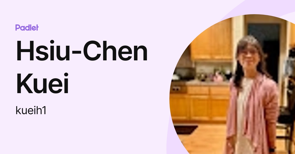 Hsiu-Chen Kuei (kueih1) profile | Padlet