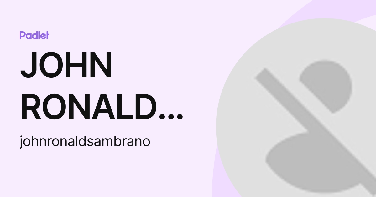 JOHN RONALD SAMBRANO (johnronaldsambrano) profile | Padlet