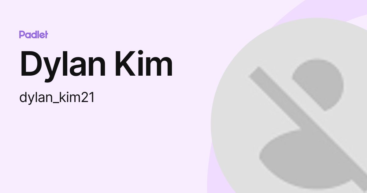 Dylan Kim (dylan_kim21) profile | Padlet