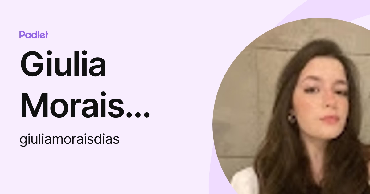 Giulia Morais Dias (giuliamoraisdias) profile | Padlet