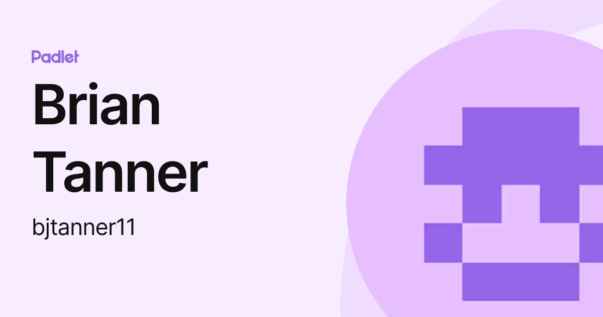 Brian Tanner (bjtanner11) profile | Padlet