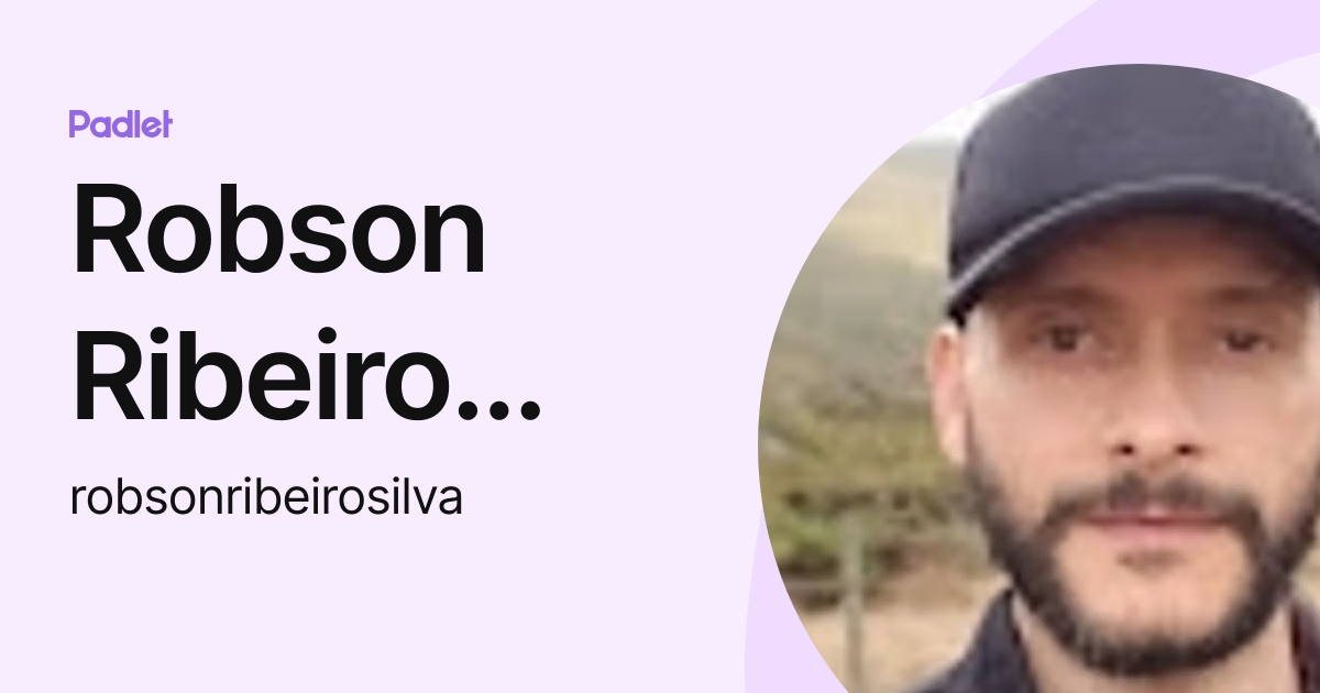 Robson Ribeiro Silva (robsonribeirosilva) profile | Padlet