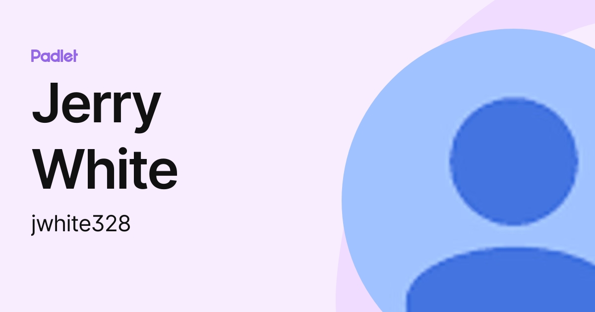 Jerry White (jwhite328) profile | Padlet