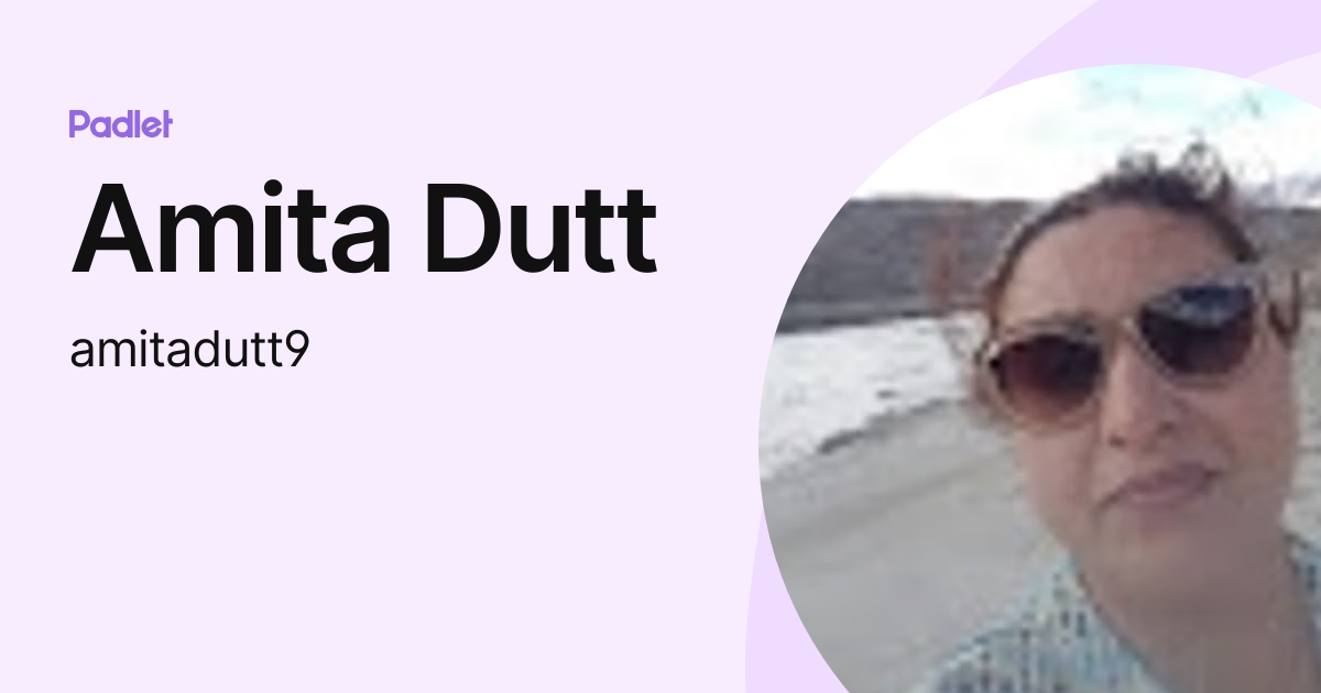 Amita Dutt (amitadutt9) profile | Padlet