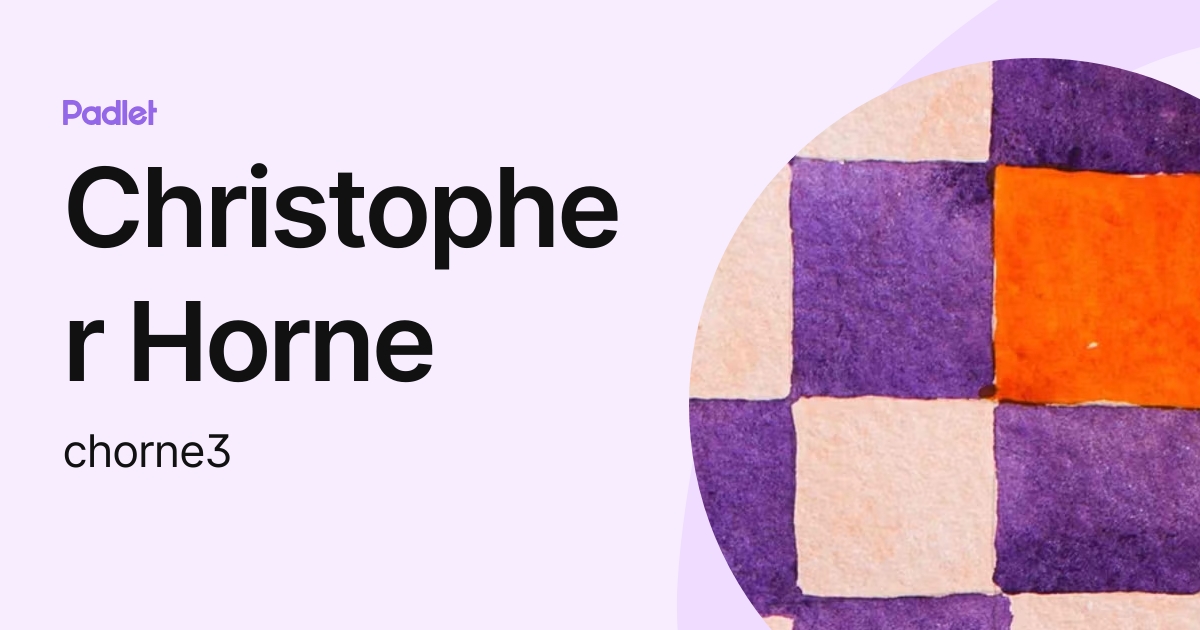 Christopher Horne (chorne3) profile | Padlet