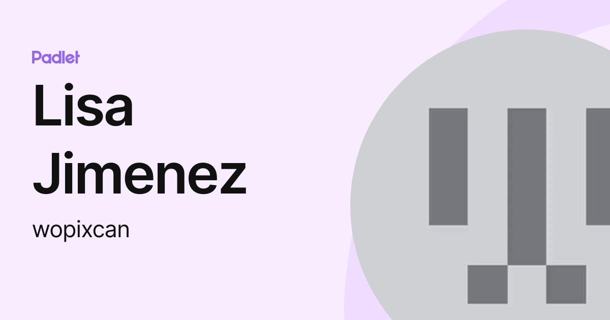 Lisa Jimenez (wopixcan) profile | Padlet