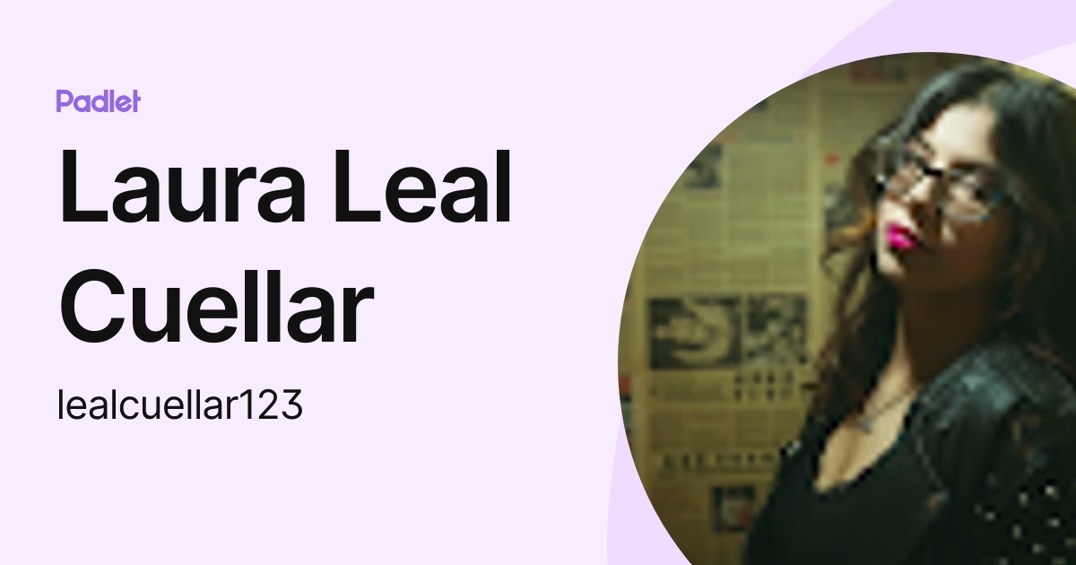 Laura Leal Cuellar (lealcuellar123) profile | Padlet