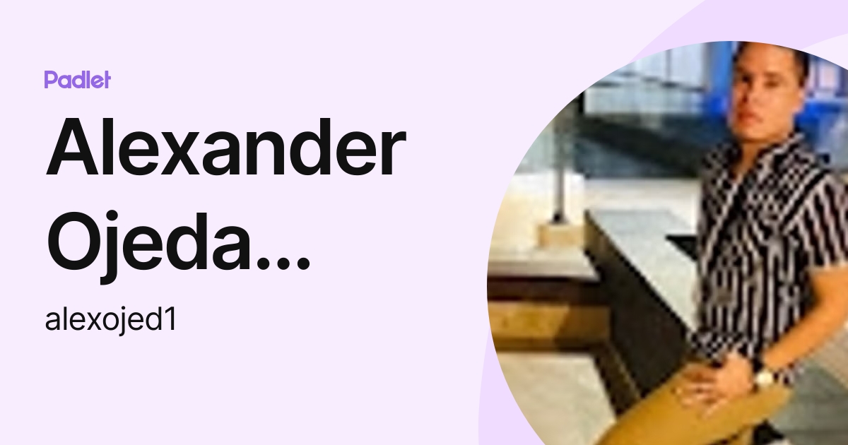 Alexander Ojeda Insignares (alexojed1) profile | Padlet