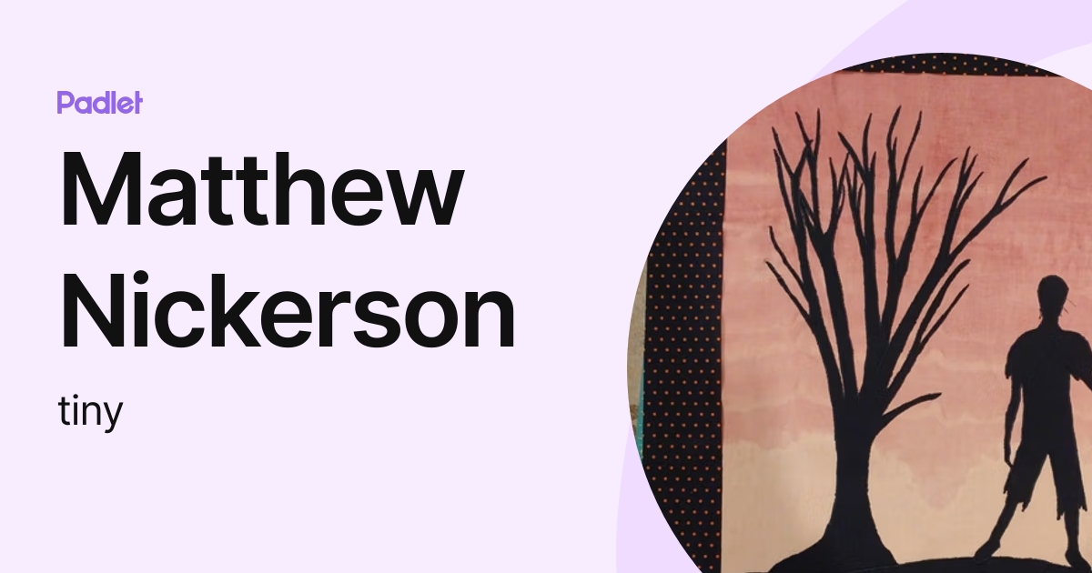 Matthew Nickerson (tiny) profile | Padlet