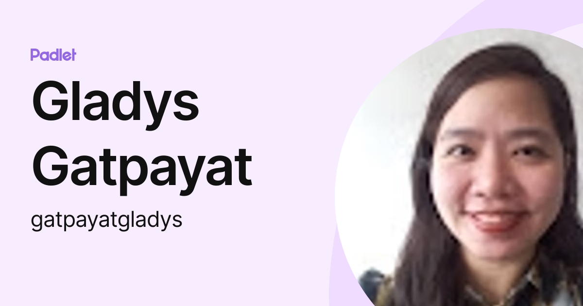 Gladys Gatpayat (gatpayatgladys) profile | Padlet