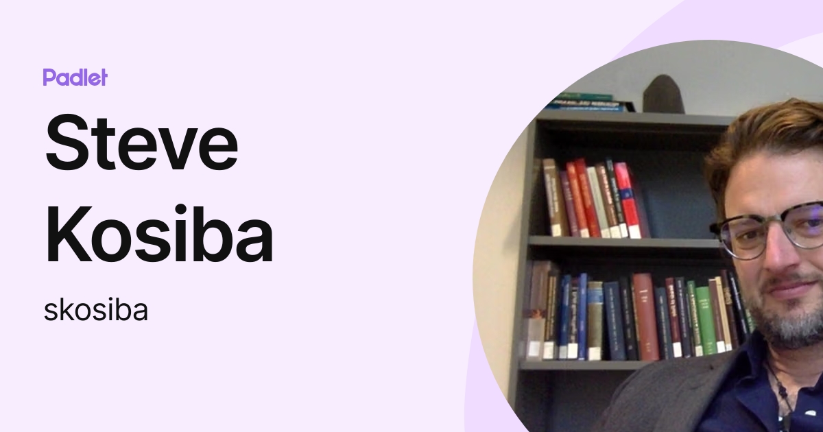 Steve Kosiba (skosiba) profile | Padlet