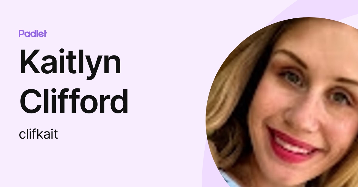Kaitlyn Clifford (clifkait) profile | Padlet