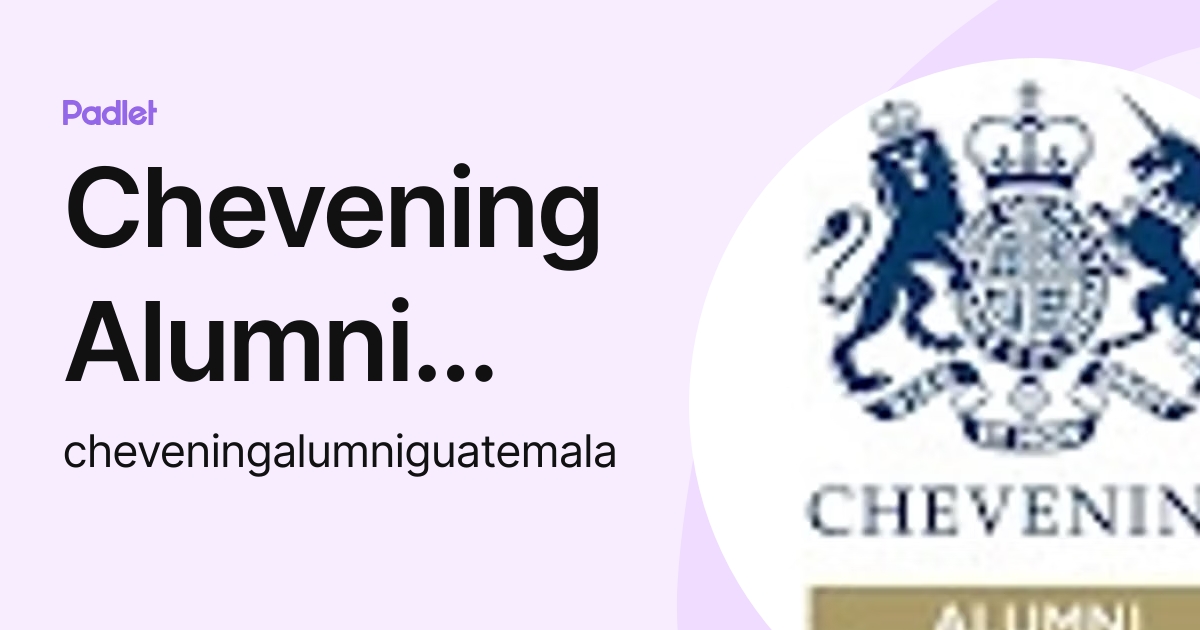 Chevening Alumni Guatemala (cheveningalumniguatemala) profile | Padlet