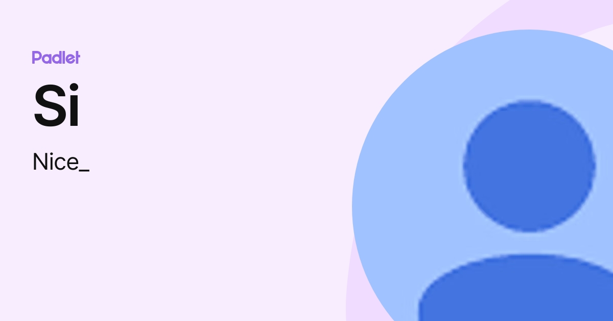 Si (Nice_) profile | Padlet