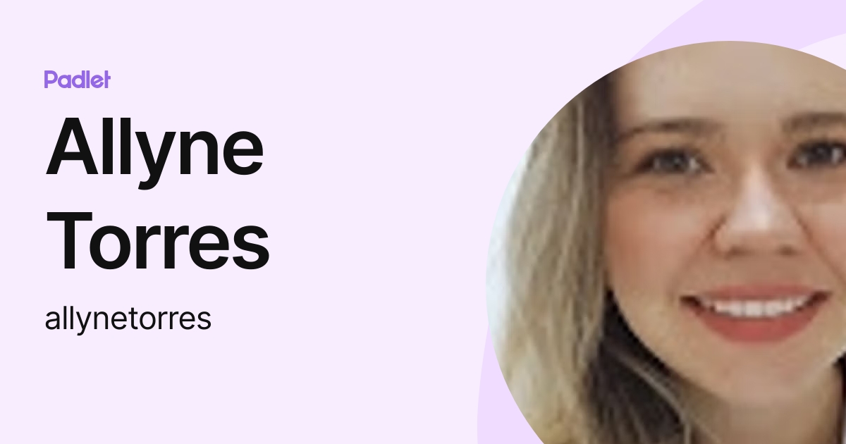 Allyne Torres (allynetorres) profile | Padlet