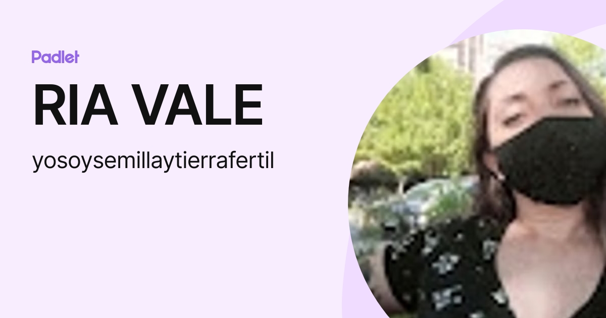 RIA VALE (yosoysemillaytierrafertil) profile | Padlet