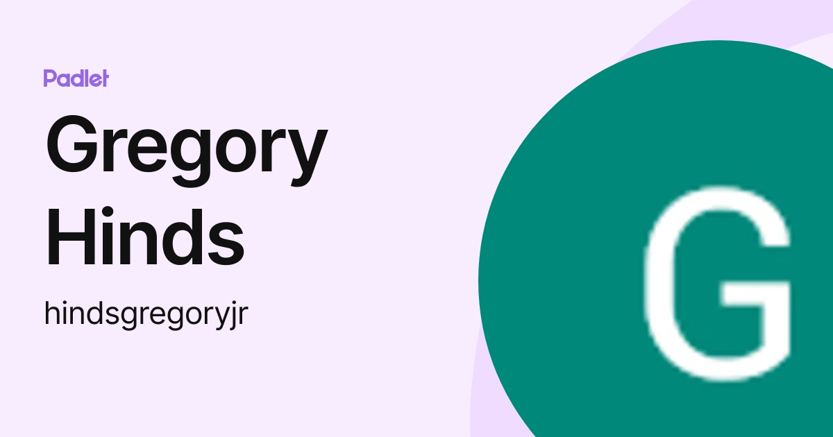 Gregory Hinds (hindsgregoryjr) profile | Padlet
