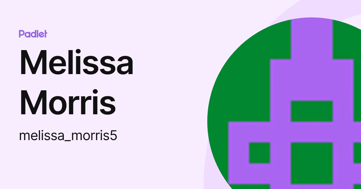 Melissa Morris (melissa_morris5) profile | Padlet
