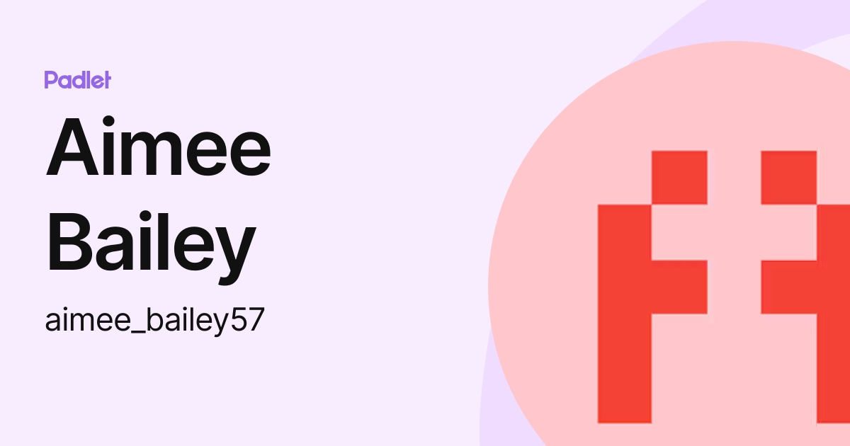 Aimee Bailey (aimee_bailey57) profile | Padlet