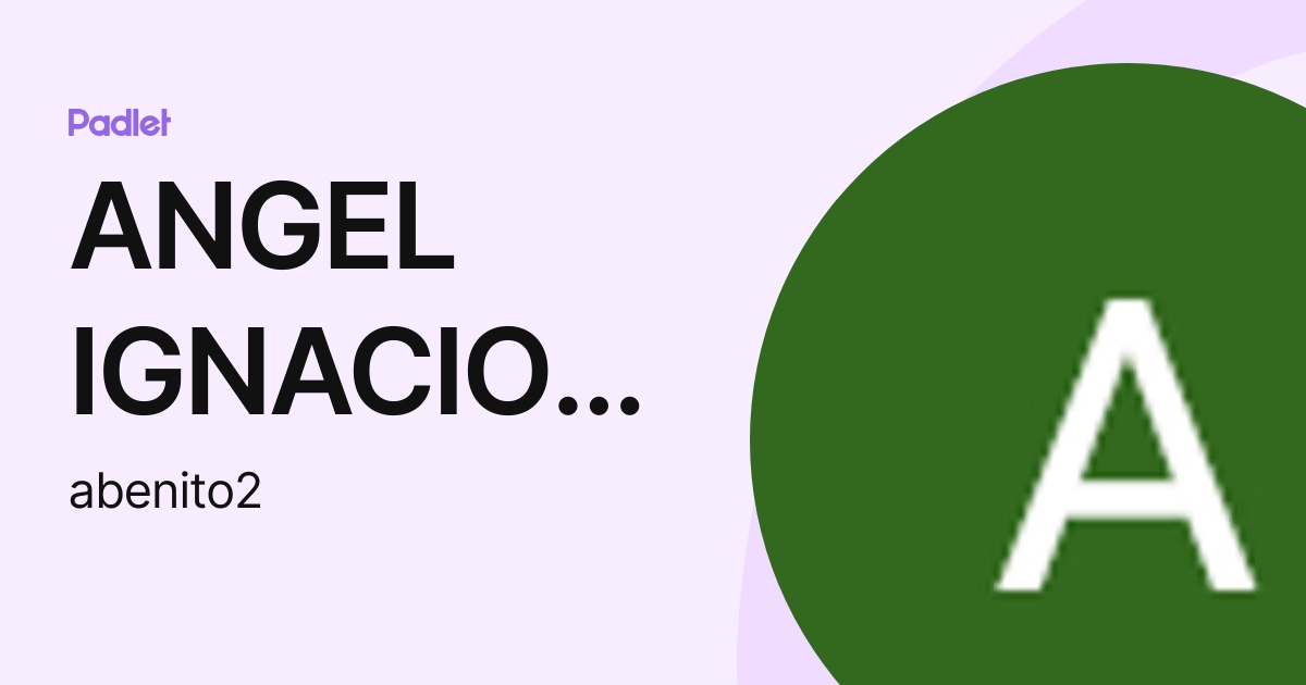 ANGEL IGNACIO BENITO VALERO (abenito2) profile | Padlet