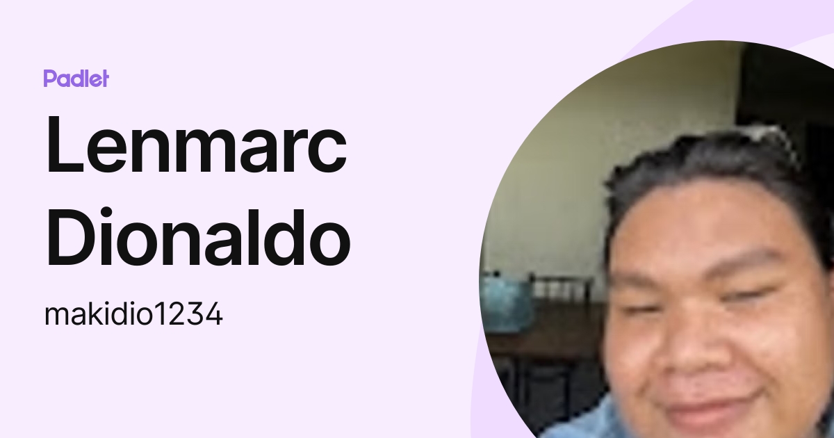 Lenmarc Dionaldo (makidio1234) profile | Padlet