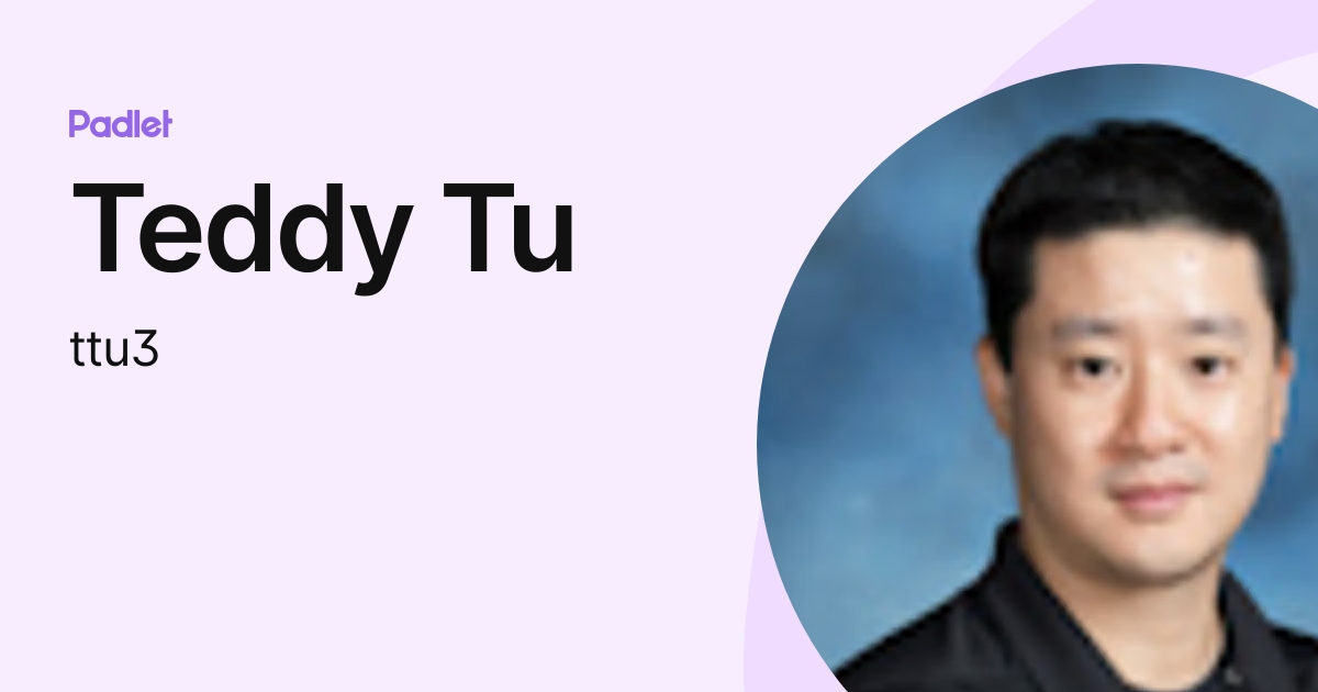 Teddy Tu (ttu2) profile | Padlet