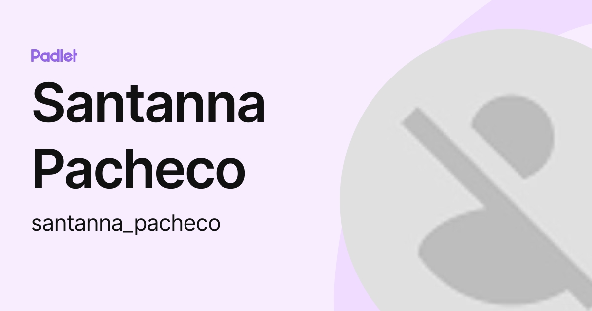 Santanna Pacheco (santanna_pacheco) profile | Padlet